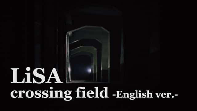 LiSA crossing field -English ver.- - Watch on Crunchyroll