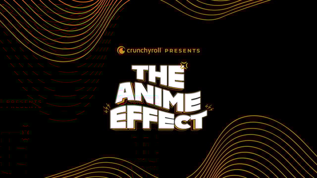 Watch Crunchyroll Presents: The Anime Effect - Crunchyroll